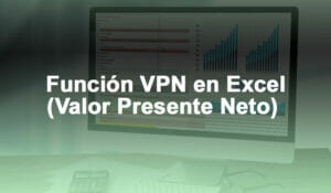 Función VPN (Valor presente neto) en Excel | Excel Para Todos